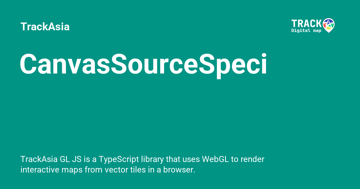 CanvasSourceSpecification - TrackAsia