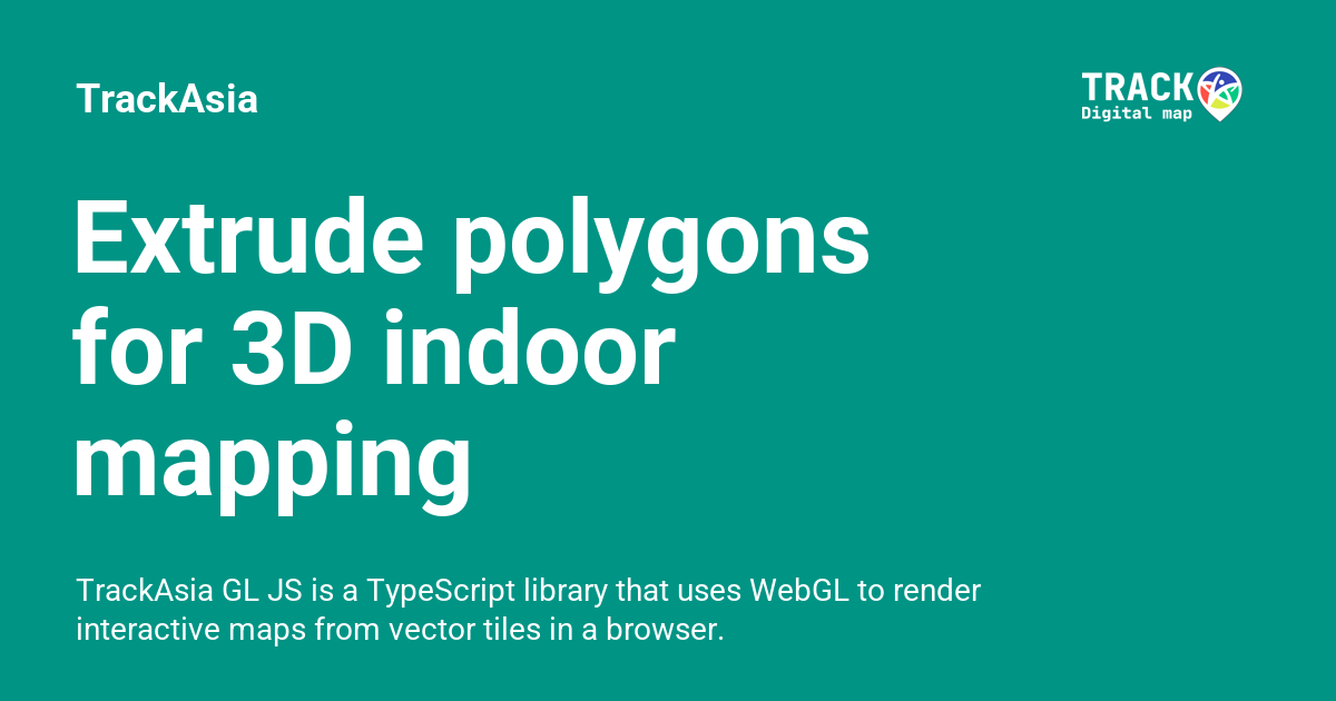 Extrude polygons for 3D indoor mapping - TrackAsia
