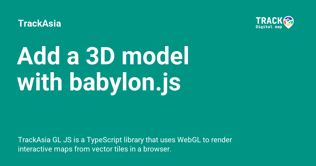 Add a 3D model with babylon.js - TrackAsia