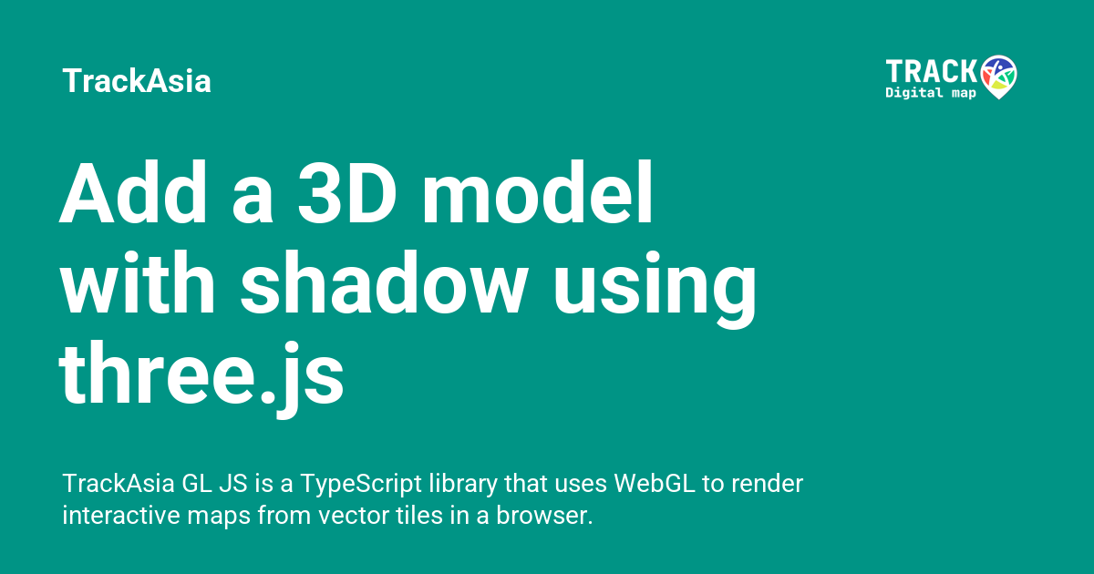 Add a 3D model with shadow using three.js - TrackAsia