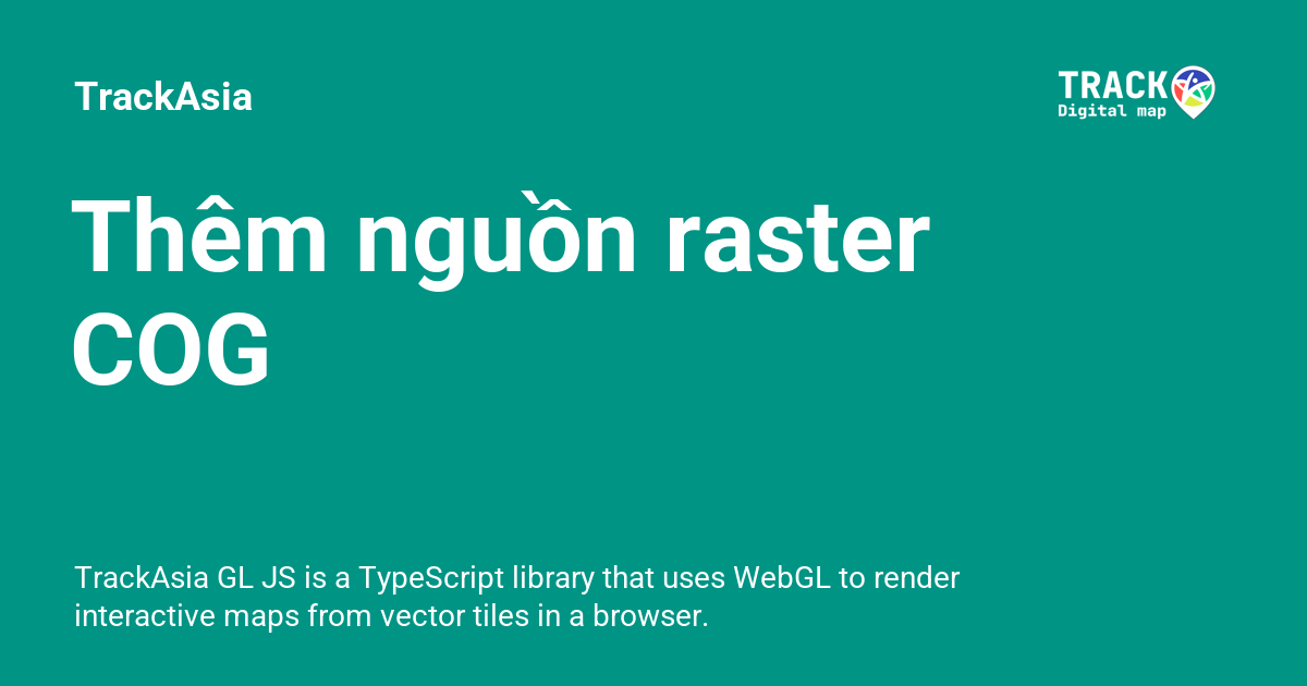 Thêm nguồn raster COG - TrackAsia