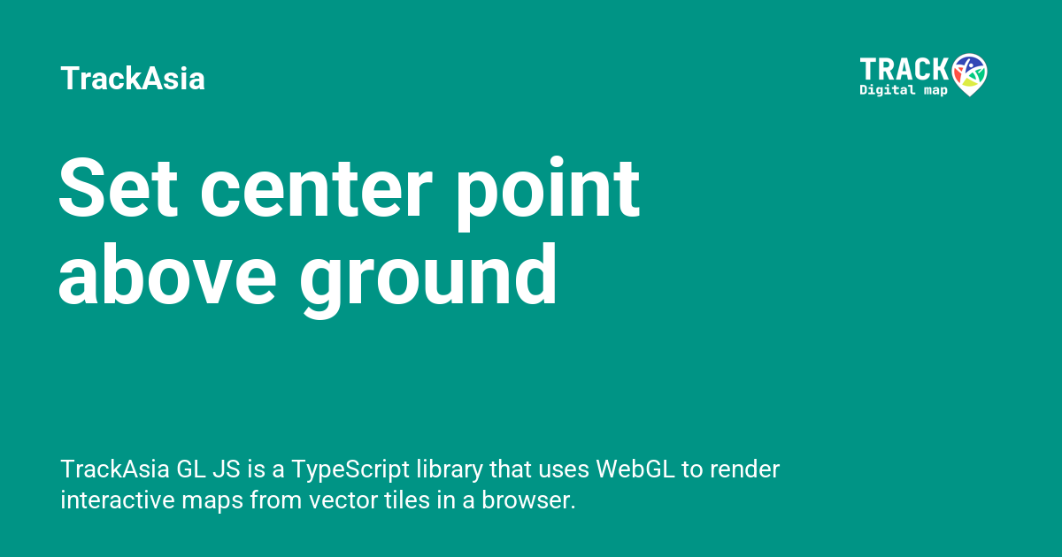 Set center point above ground - TrackAsia