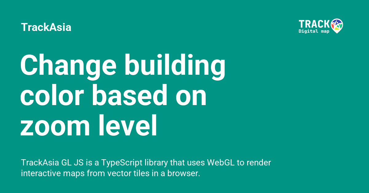 Change building color based on zoom level - TrackAsia