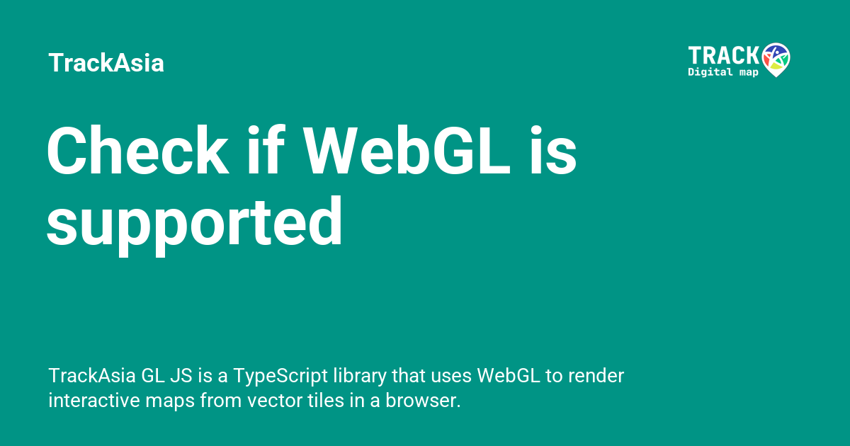 Check if WebGL is supported - TrackAsia