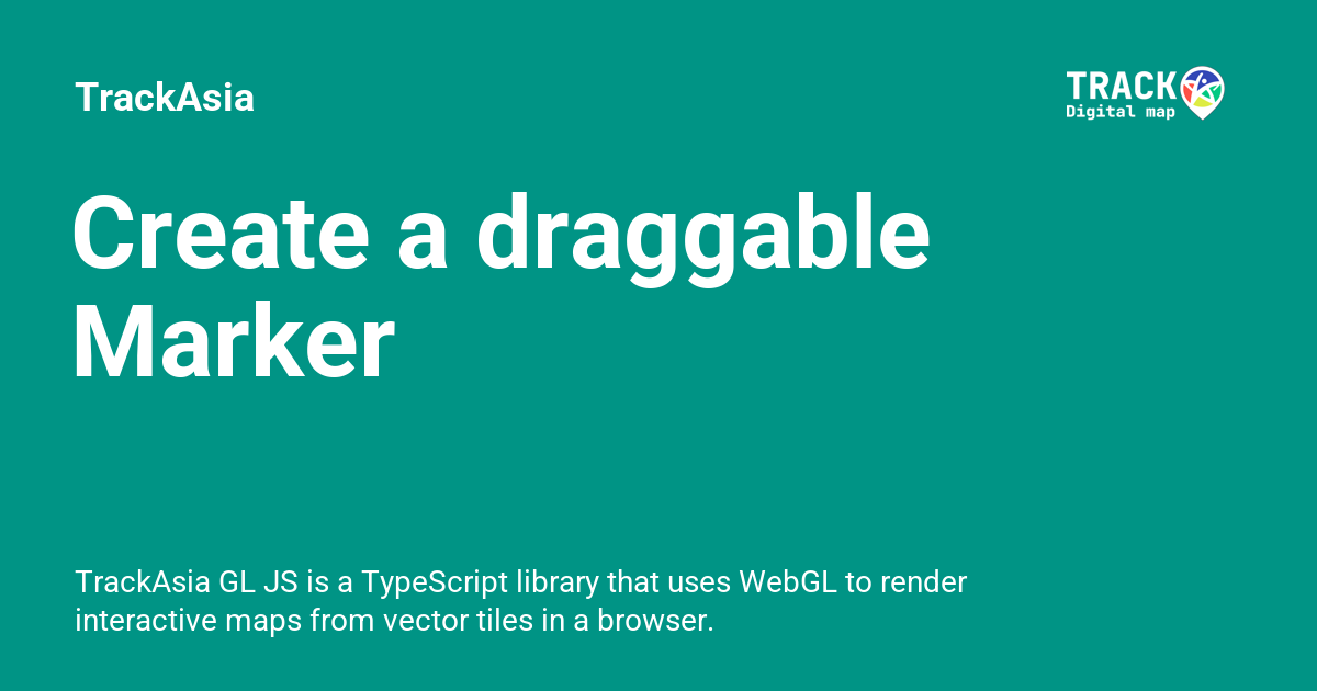 Create a draggable Marker - TrackAsia