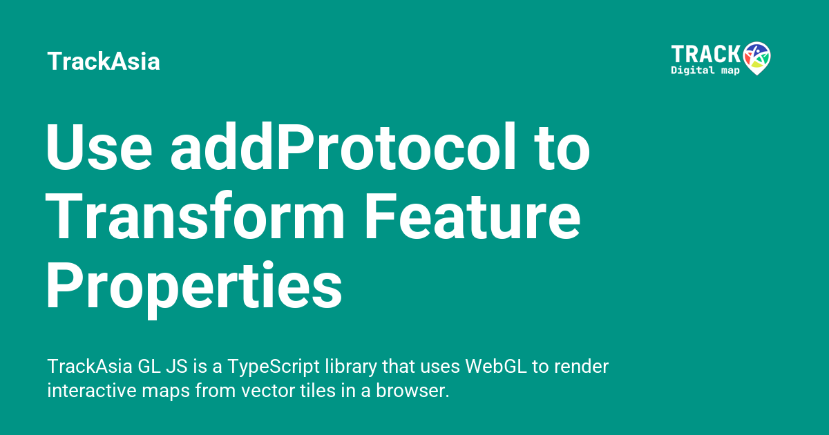 Use addProtocol to Transform Feature Properties - TrackAsia