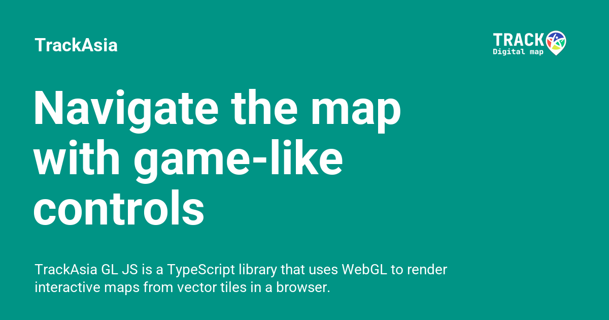 Navigate the map with game-like controls - TrackAsia