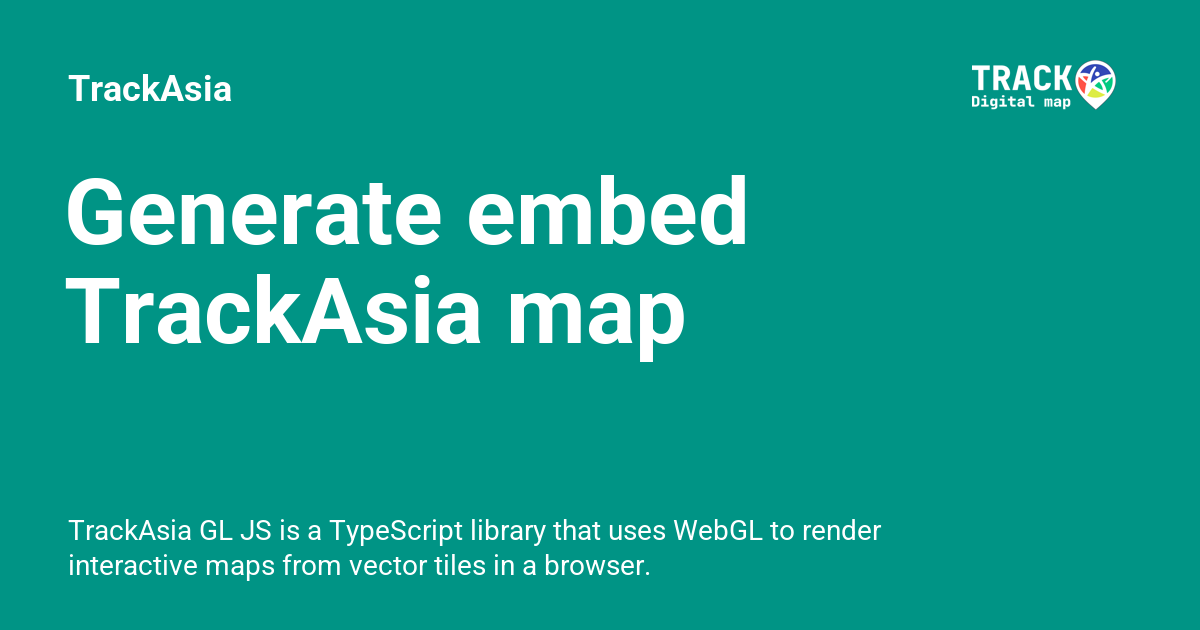 Generate embed TrackAsia map - TrackAsia
