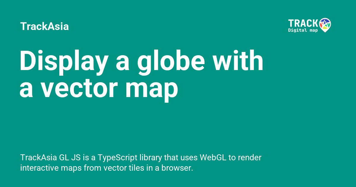 Display a globe with a vector map - TrackAsia