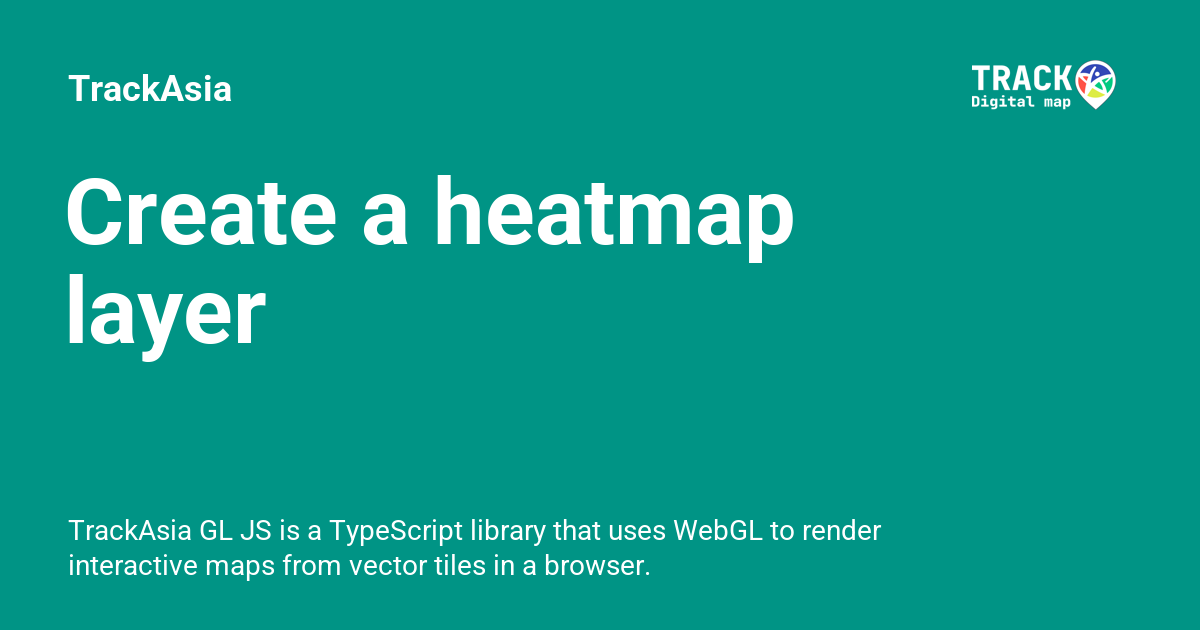 Create a heatmap layer - TrackAsia