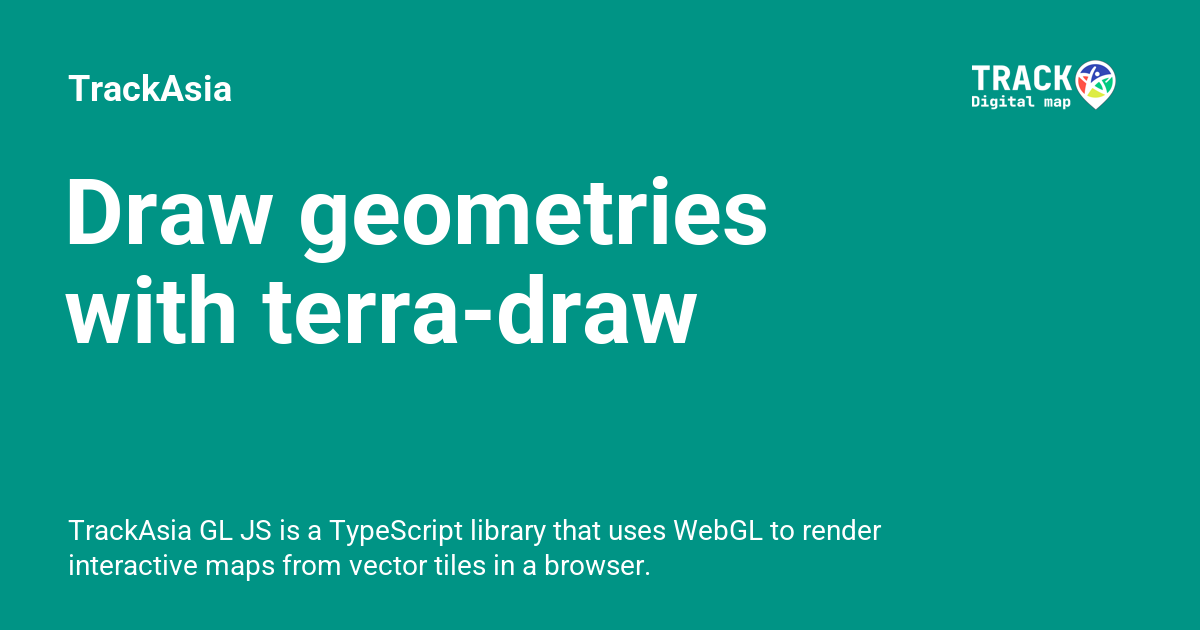 Draw geometries with terra-draw - TrackAsia