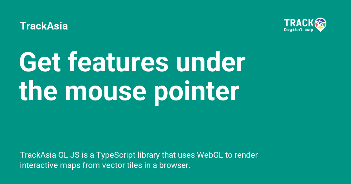 Get features under the mouse pointer - TrackAsia